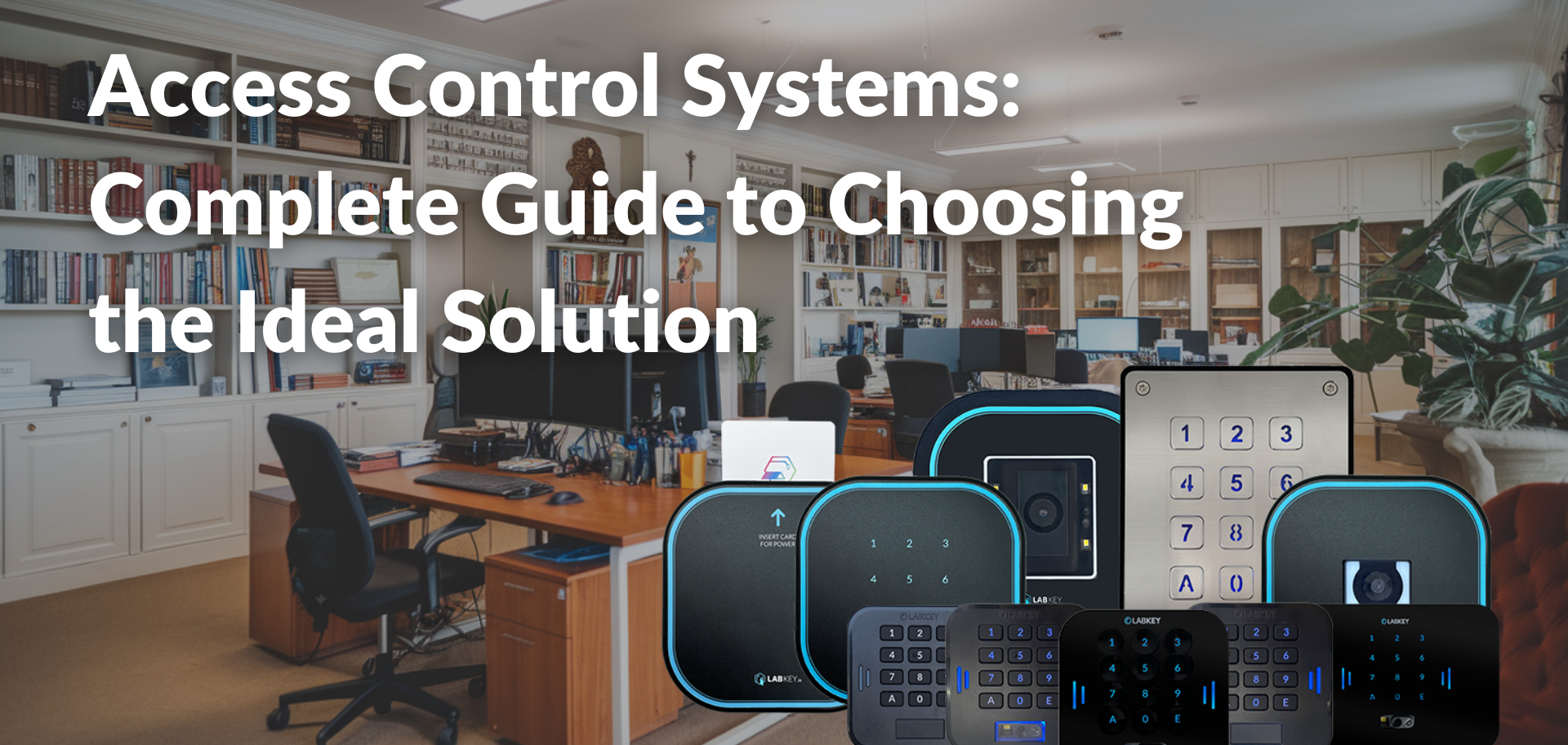Access Control Systems: A Comprehensive Guide to Choosing | LabKey.io