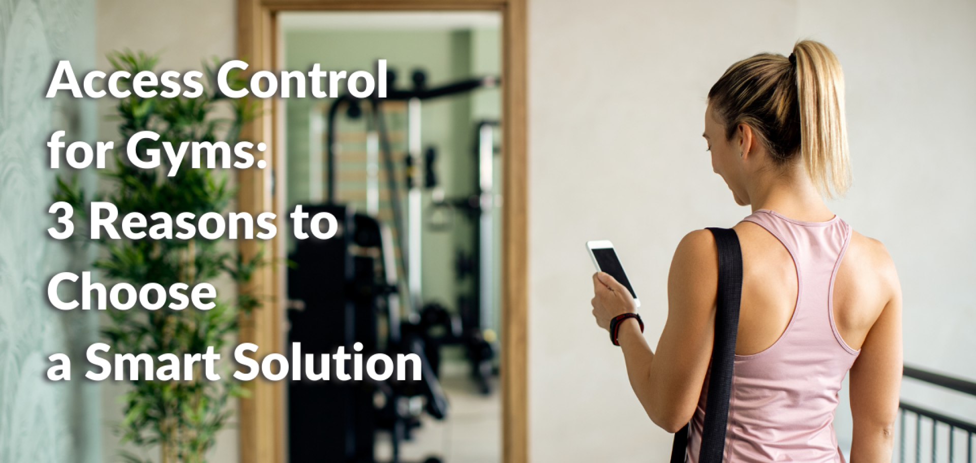 Gym Access Control: 3 Reasons to Choose a Smart Solution
